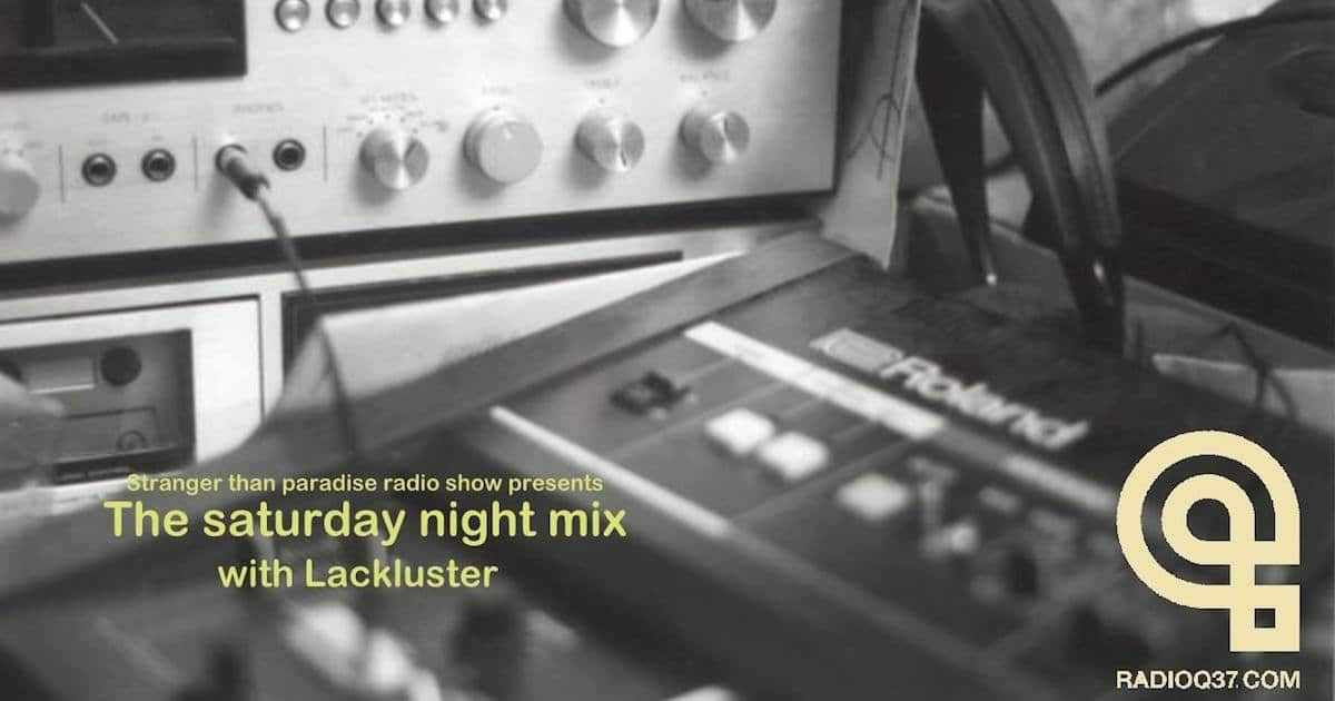 Stranger Saturday Mix with Lackluster - Radio Q37